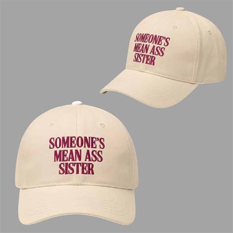 Someones Mean Ass Sister Hat