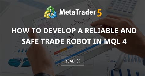 How To Develop A Reliable And Safe Trade Robot In Mql 4 Mql4 Articles