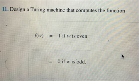 Solved 11 Design A Turing Machine That Computes The