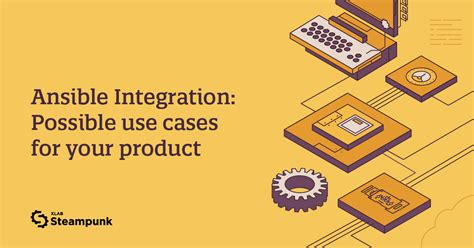 Ansible Integration Possible Use Cases For Your Product Xlab Steampunk Blog
