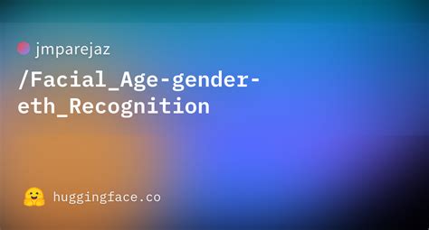 Jmparejaz Facial Age Gender Eth Recognition · Hugging Face
