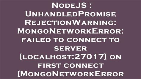 Nodejs Unhandledpromiserejectionwarning Mongonetworkerror Failed To