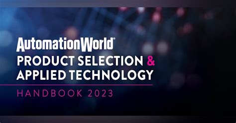 April 2023 Edition Product Selection And Applied Technology Handbook Automation World