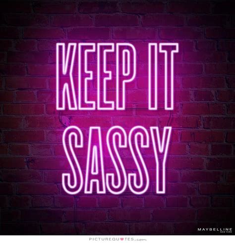 Being Sassy Quotes QuotesGram