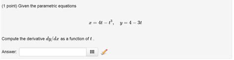 Solved Given The Parametric Equations X 4t T 3 Y 4
