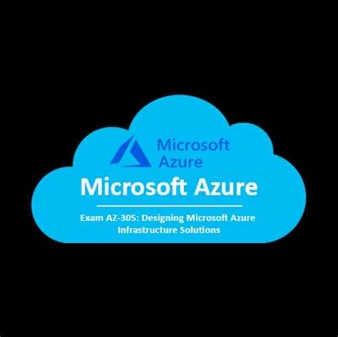 Az 305 Designing Microsoft Azure Infrastructure Solutions