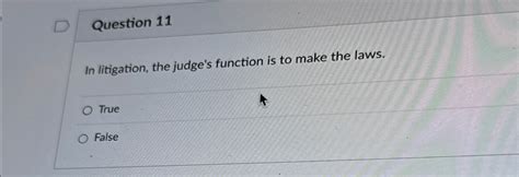 Solved Question 11in Litigation The Judges Function Is To