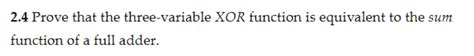Solved 2 4 Prove That The Three Variable XOR Function Is Chegg Com