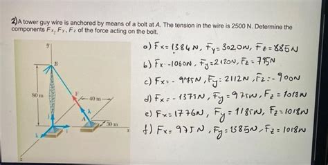 Solved 2a Tower Guy Wire Is Anchored By Means Of A Bolt At