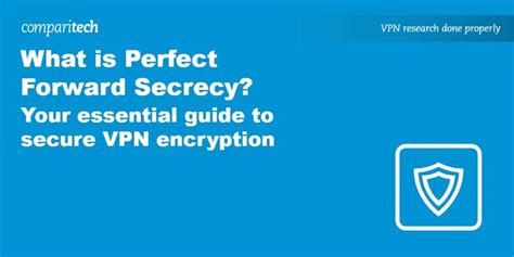 What Is Perfect Forward Secrecy A Vpn Encryption Guide