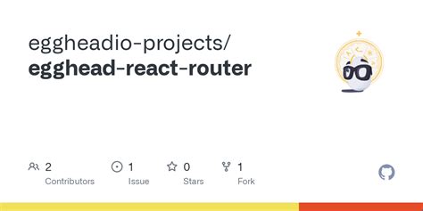 GitHub Eggheadio Projects Egghead React Router