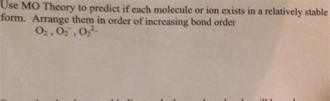 Solved Use MO Theory To Predict If Each Molecule Or Ion Chegg Com