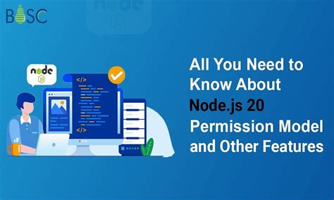 exploring node js 20 permission model and additional features a