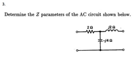 Solved Determine The Z Parameters Of The AC Circuit Shown Chegg Com