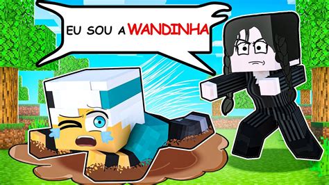 Wandinha Virou Minha IrmÃ Malvada No Minecraft Youtube
