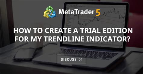 How To Create A Trial Edition For My Trendline Indicator Trend Indicators General Mql5