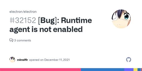 Bug Runtime Agent Is Not Enabled · Issue 32152 · Electronelectron · Github