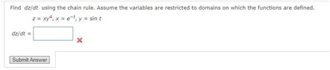 solved find dz dt using the chain rule assume the variables