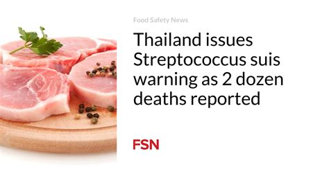 Thailand Issues Streptococcus Suis Warning As 2 Dozen Deaths Reported Food Safety News