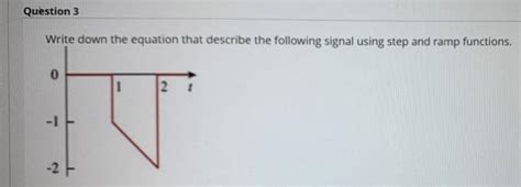 Solved Question 3 Write Down The Equation That Describe The