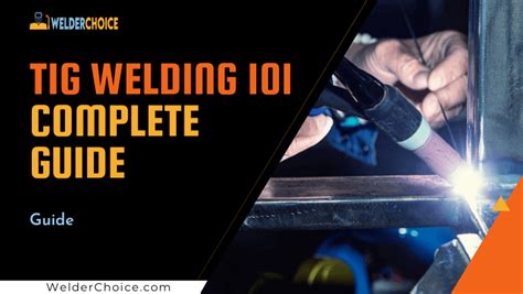 Tig Welding 101 Complete Guide For Welders