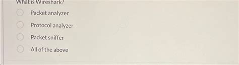 Solved What Is Wireshark Packet AnalyzerProtocol Chegg Com