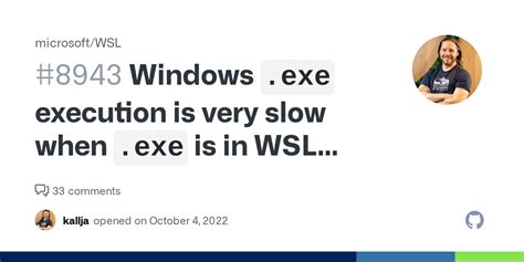 Windows `exe` Execution Is Very Slow When `exe` Is In Wsl Filesystem · Issue 8943 · Microsoft