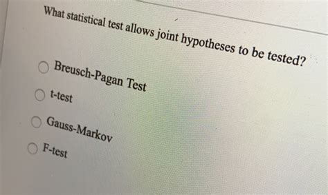 Solved What Statistical Test Allows Joint Hypotheses To Be