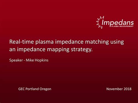 Real Time Plasma Impedance Matching Using An Impedance Mapping Strategy