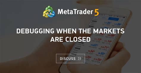 Debugging When The Markets Are Closed Expert Advisor General Mql5 Programming Forum
