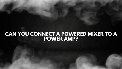 Can You Connect A Powered Mixer To A Power Amp All For Turntables