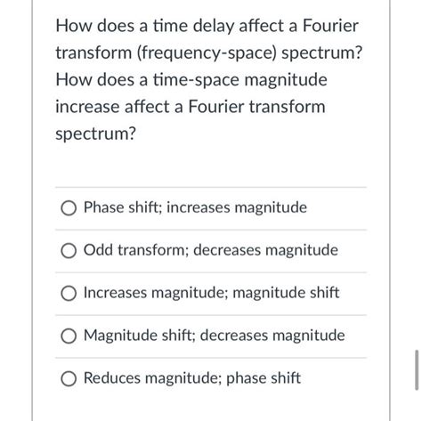 Solved How Does A Time Delay Affect A Fourier Transform Chegg Com