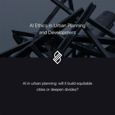 Ai Ethics In Urban Planning And Development → Scenario