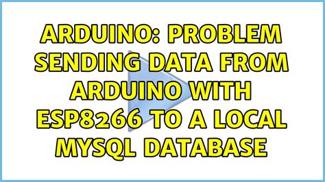 Arduino Problem Sending Data From Arduino With Esp8266 To A Local Mysql Database 2 Solutions