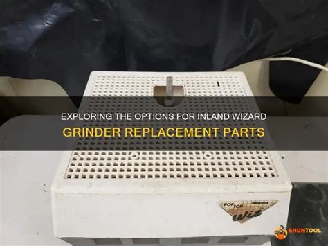 exploring the options for inland wizard grinder replacement parts