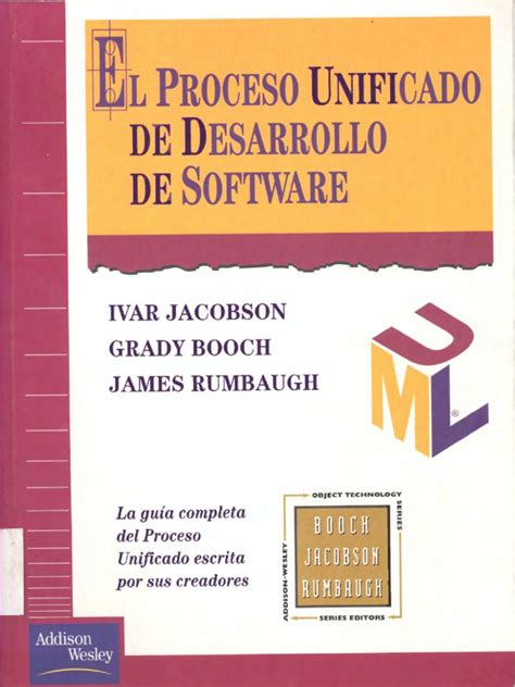 El Proceso Unificado De Desarrollo De Software James Rumbaugh Ivar Jacobson Grady Booch
