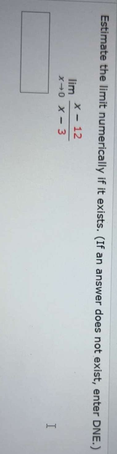 solved estimate the limit numerically if it exists if an