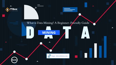 What Is Data Mining A Beginner Friendly Guide Itbee Solution