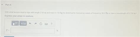 solved part a nwith what tension must a rope with length