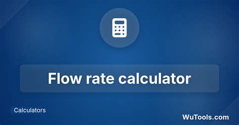 Flow Rate Calculator Calculate Flow Velocity And Volume