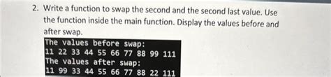 Solved 2 Write A Function To Swap The Second And The Second Chegg