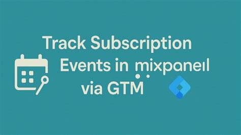 Track Subscription Events In Mixpanel Via Gtm