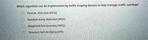 Which Algorithm Can Be Implemented By Traffic Shaping Devices To Help