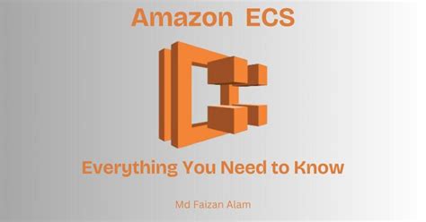 Md Faizan Alam On Linkedin Amazon Ecs Everything You Need To Know