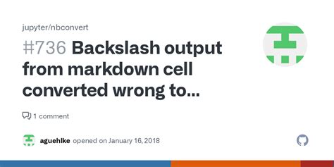 backslash output from markdown cell converted wrong to latex · issue
