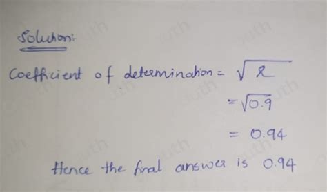 Solved If The Correlation Coefficient R 0 90 Then The Coefficient Of Determination Equals