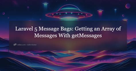 Laravel 5 Message Bags Getting An Array Of Messages With Getmessages Stillat