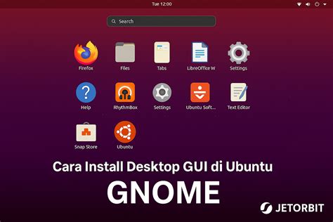 Cara Install Desktop GUI Di Ubuntu Panduan Lengkap Dan Mudah Dipahami Panduan Hosting Jetorbit