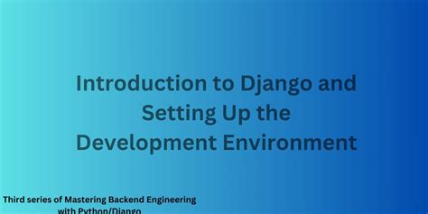 Introduction To Django And Setting Up The Development Environment Dev