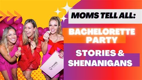 Moms Tell All Bachelorette Party Stories And Shenanigans Youtube